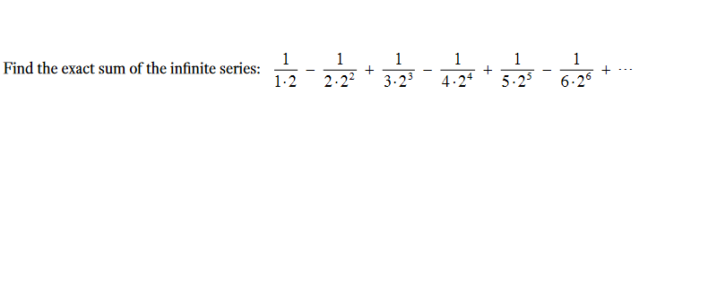 Solved Find the exact sum of the infinite series: 1 1.2 1 | Chegg.com