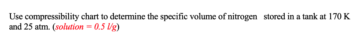 Solved Use compressibility chart to determine the specific | Chegg.com