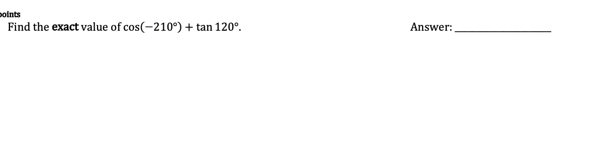 Solved oints Find the exact value of cos(−210∘)+tan120∘ | Chegg.com