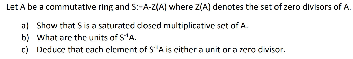 Solved Let A be a commutative ring and S:=A-Z(A) where Z(A) | Chegg.com