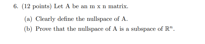 Solved 6. (12 points) Let A be an m×n matrix. (a) Clearly | Chegg.com Solved 6. (12 points) Let A be an m×n matrix. (a) Clearly | Chegg.com