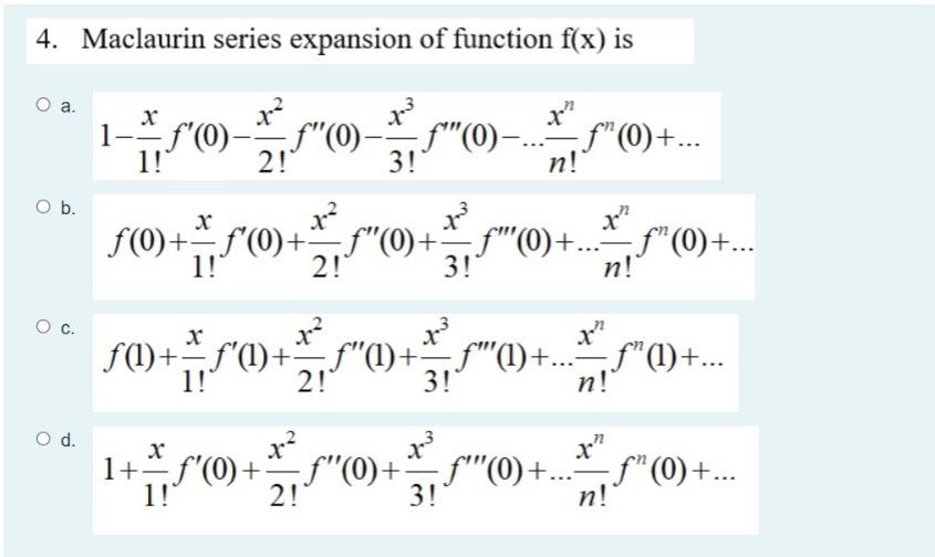 Solved 4. Maclaurin series expansion of function f(x) is O | Chegg.com