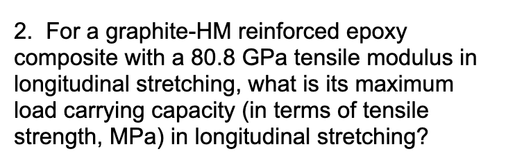 Solved 2. For a graphite-HM reinforced epoxy composite with | Chegg.com