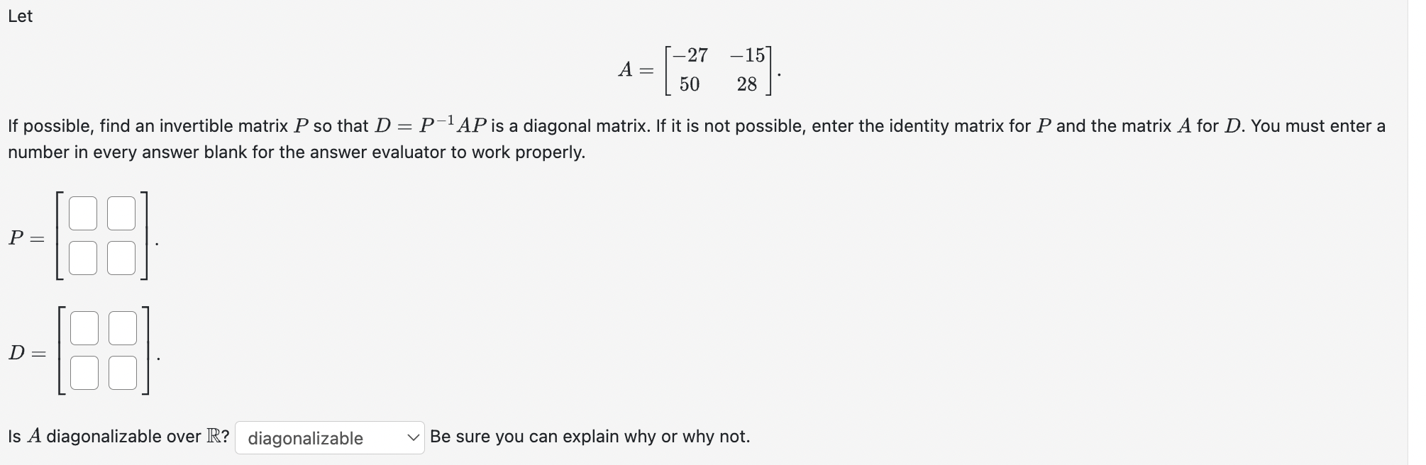 Solved LetA=[-27-155028].If possible, find an invertible | Chegg.com