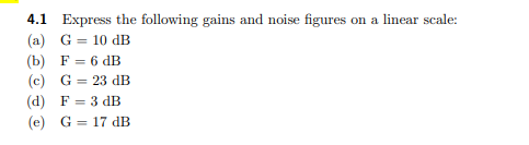 Solved 4.1 Express the following gains and noise figures on | Chegg.com