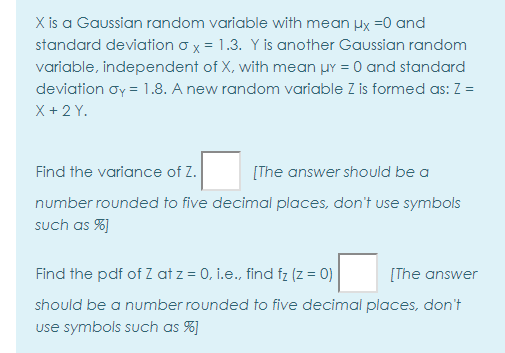 Solved X is a Gaussian random variable with mean Ux =0 and | Chegg.com