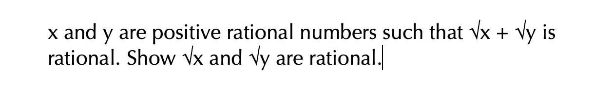 Solved x and y are positive rational numbers such that x+y | Chegg.com