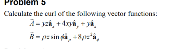 Solved Calculate the curl of the following vector functions: | Chegg.com