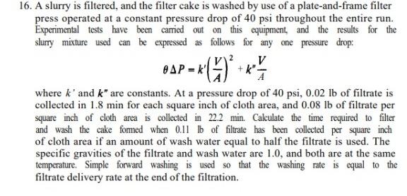 Solved 16. A slurry is filtered, and the filter cake is | Chegg.com