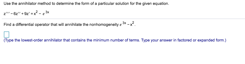 Solved Use the annihilator method to determine the form of a | Chegg.com