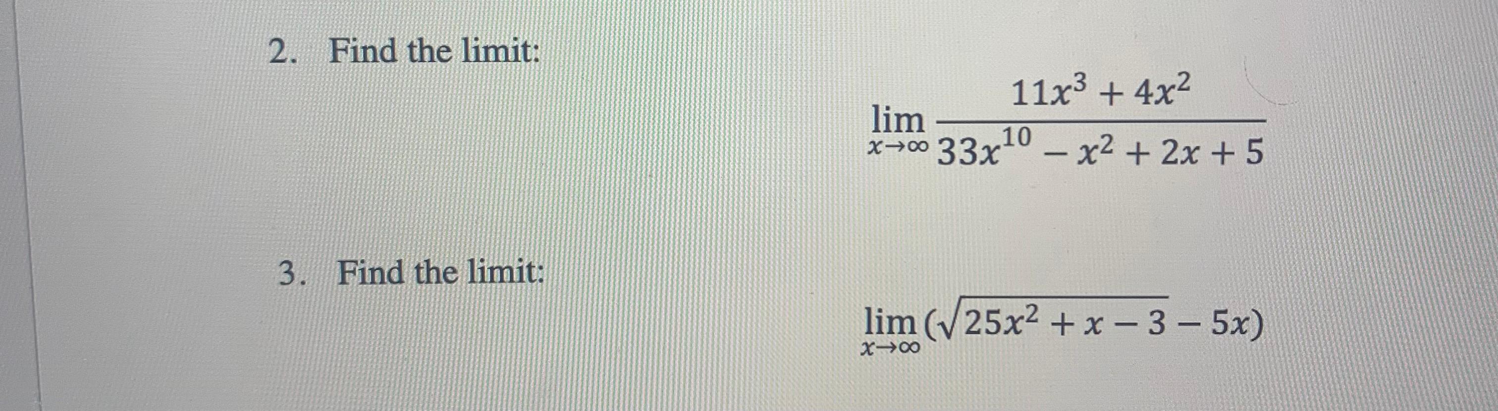 Solved 2. Find the limit: limx→∞33x10−x2+2x+511x3+4x2 3. | Chegg.com