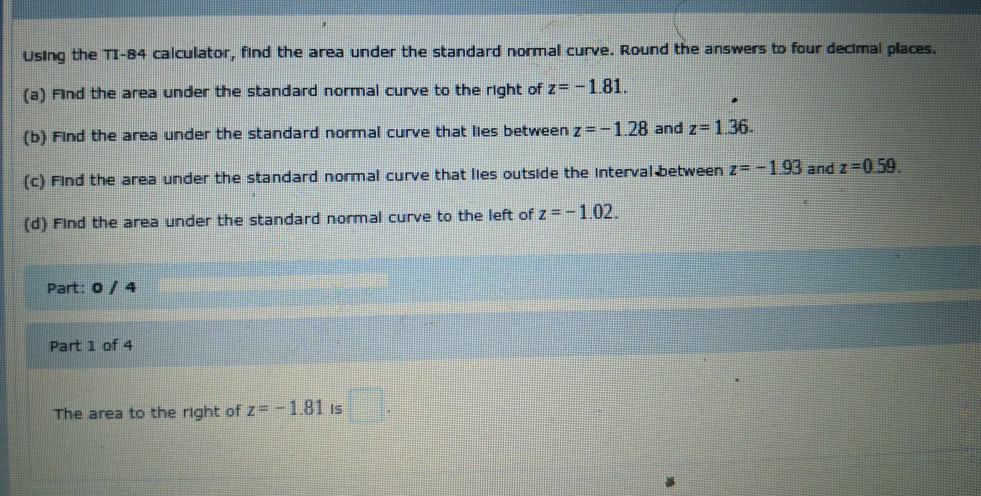 Solved Using the TI-84 calculator, find the area under the | Chegg.com