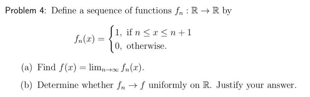 Solved Problem 4: Define a sequence of functions fn : R → R | Chegg.com