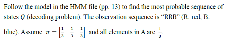 Follow the model in the HMM file (pp. 13) to find the | Chegg.com