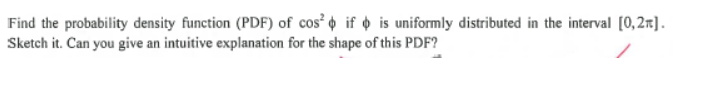 Solved Find the probability density function (PDF) of cos2ϕ | Chegg.com