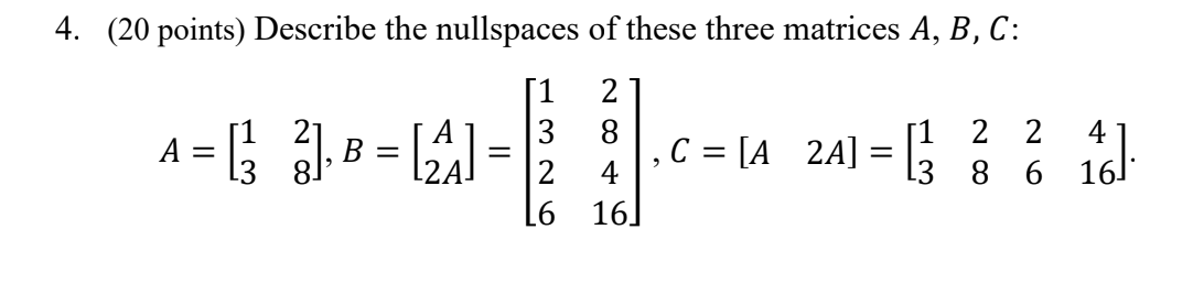 Solved 4. (20 points) Describe the nullspaces of these three | Chegg.com