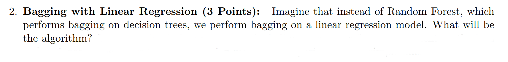 Solved 2. Bagging with Linear Regression (3 Points): Imagine | Chegg.com