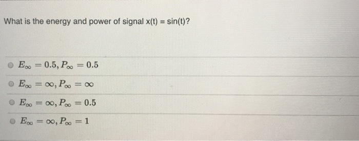 Solved What is the energy and power of signal x(t) sin(t)? | Chegg.com