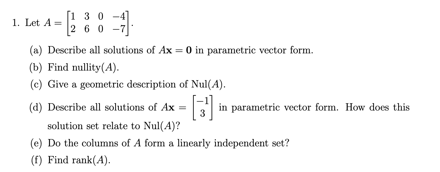 Solved 1. Let A=[123600−4−7] (a) Describe all solutions of | Chegg.com