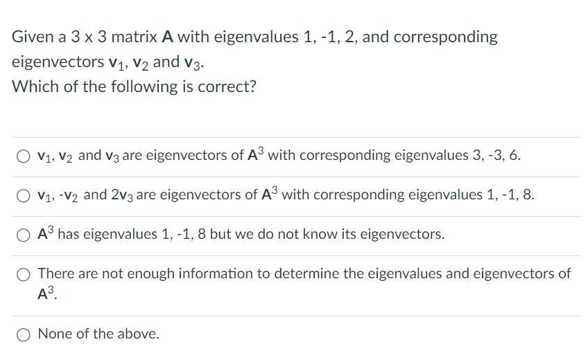Solved Given a 3×3 matrix A with eigenvalues 1,−1,2, and | Chegg.com