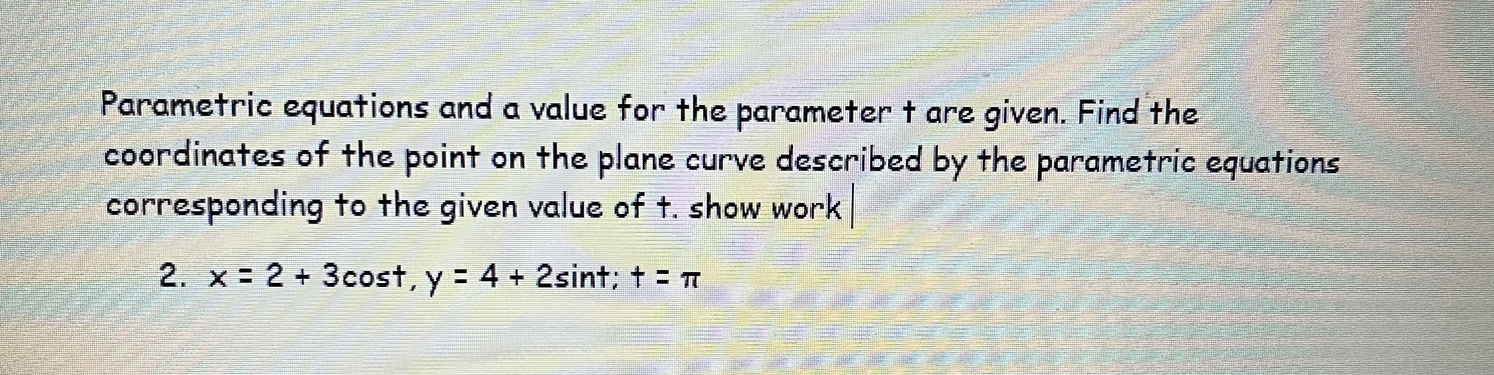 Solved Parametric Equations And A Value For The Parameter T