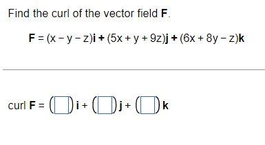 Solved Find the curl of the vector field F. | Chegg.com