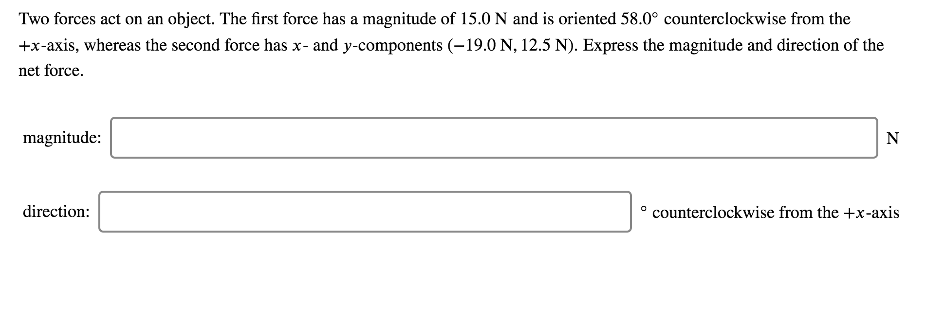 Solved Two Forces Act On An Object The First Force Has A