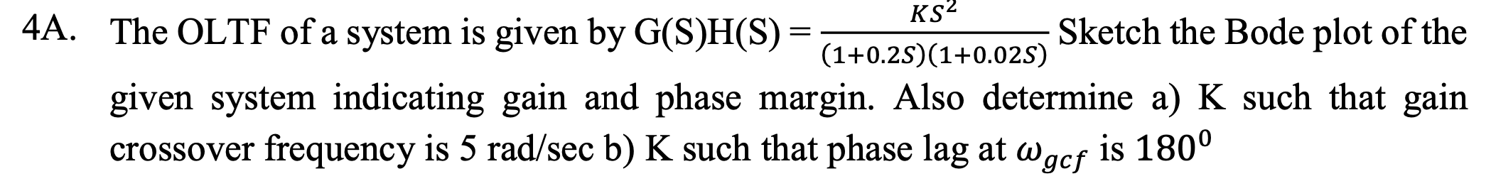 Solved KS2 4A. The OLTF of a system is given by G(S)H(S) | Chegg.com