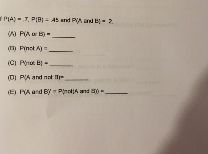 Solved f P(A) = .7, P(B) = .45 and P(A and B)-2. (A) P(A or | Chegg.com