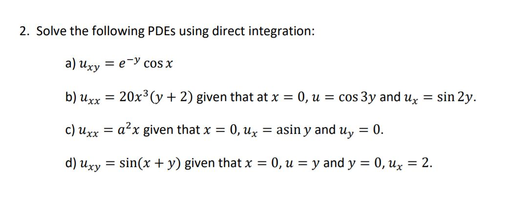 Solved 2. Solve the following PDEs using direct integration: | Chegg.com