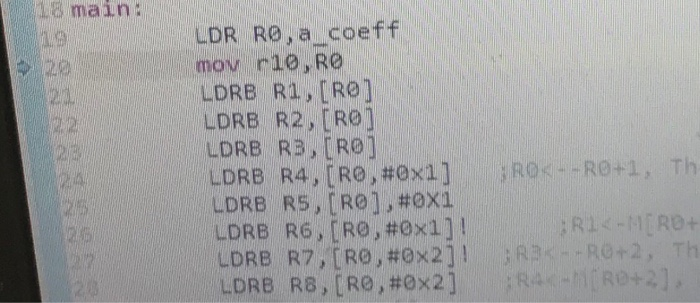 Solved 18 main: LDR RO, a_ coeff mov r1o, Re LDRB RI, [Re] | Chegg.com