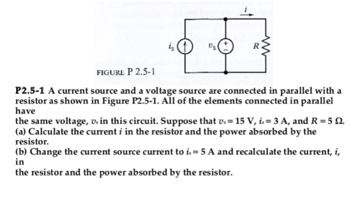 Solved FIGURE P 2.5-1 P2.5-1 A current source and a voltage | Chegg.com