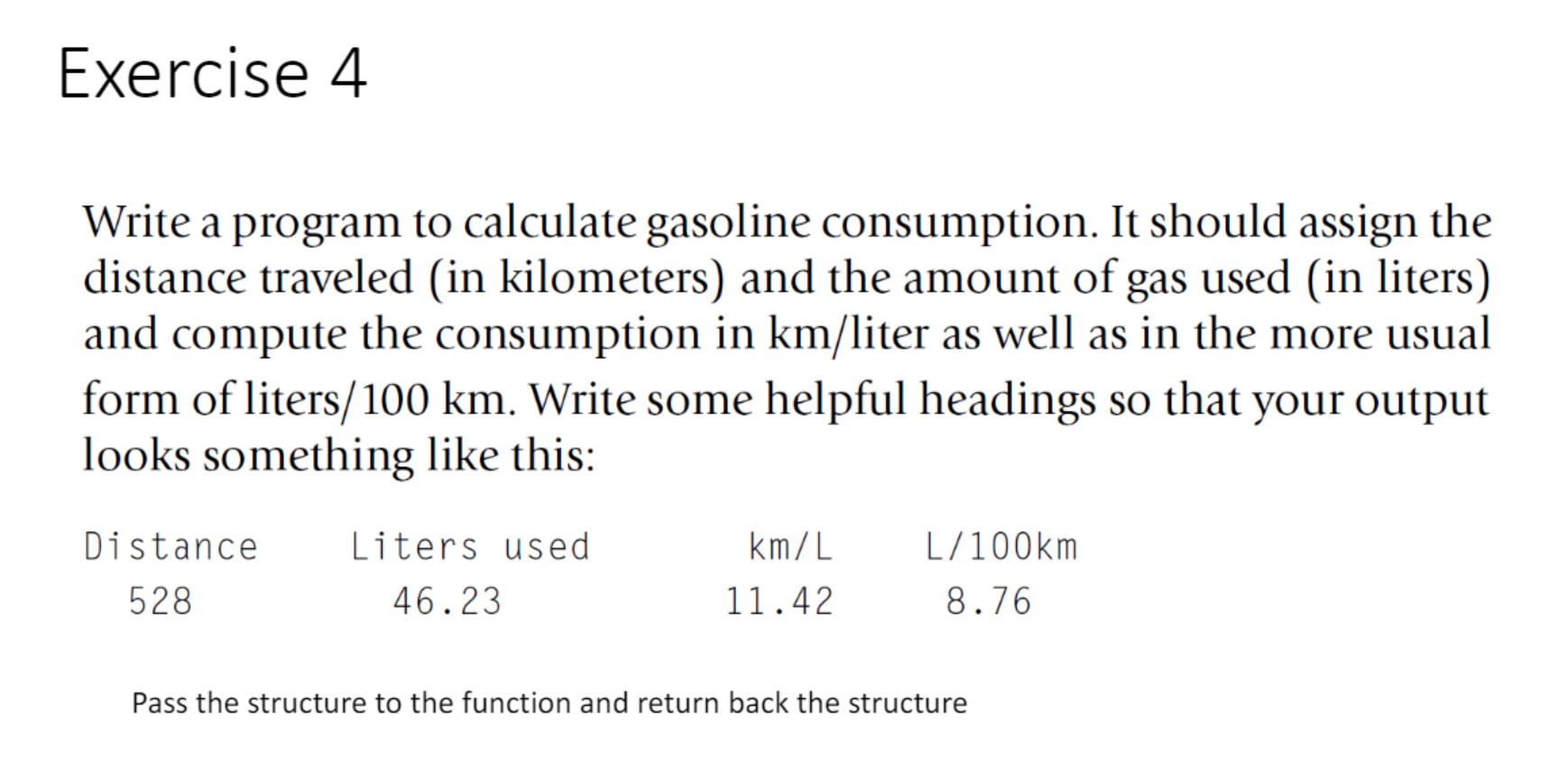 Solved Write a program to calculate gasoline consumption. It | Chegg.com