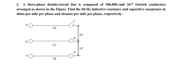 Solved A three-phase double-circuit line is composed of | Chegg.com