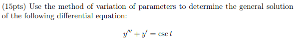 Solved (15pts) Use the method of variation of parameters to | Chegg.com