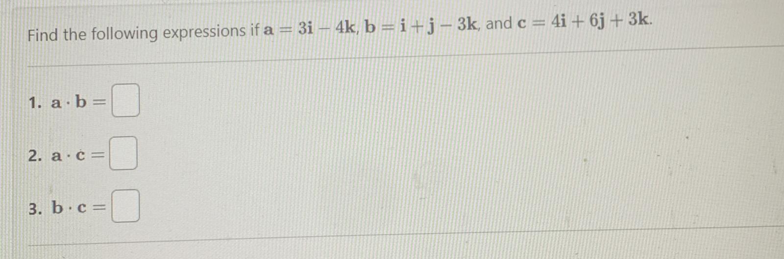 Solved Find the following expressions if a=3i−4k,b=i+j−3k, | Chegg.com