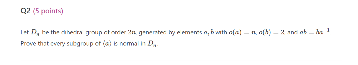 Solved Prove that every subgroup of a is normal in Dn. | Chegg.com