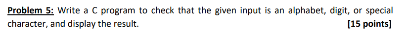 Solved Problem 5: Write a C program to check that the given | Chegg.com