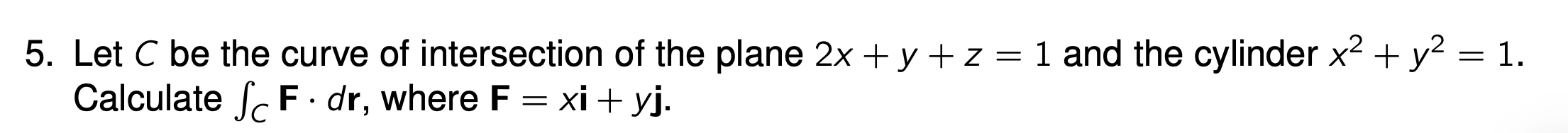 Solved 5. Let C be the curve of intersection of the plane | Chegg.com