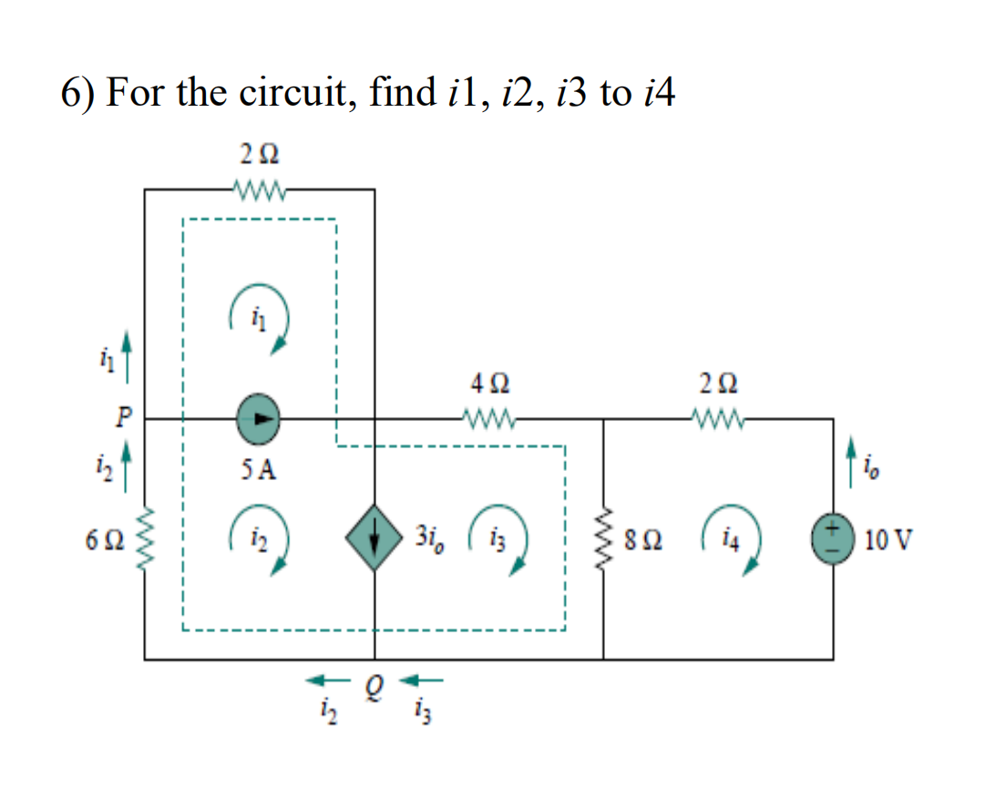 Solved 6) For the circuit, find il, i2, i3 to i4 20 412 W 22 | Chegg.com