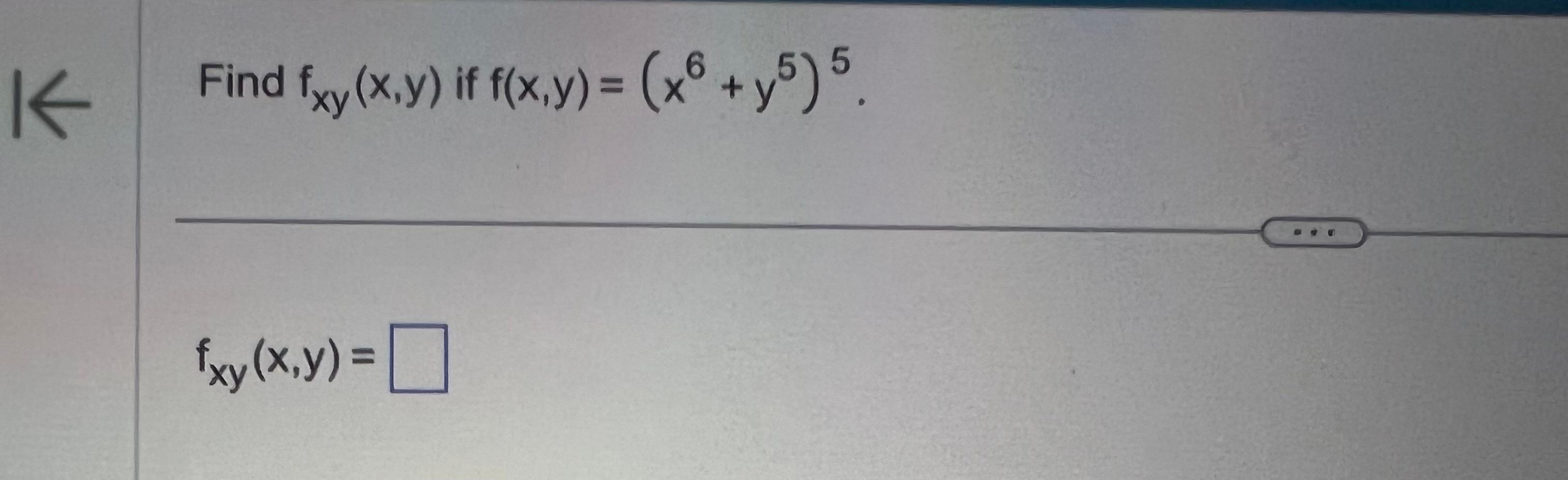 Solved Find fxy(x,y) if f(x,y)=(x6+y5)5 fxy(x,y)= | Chegg.com