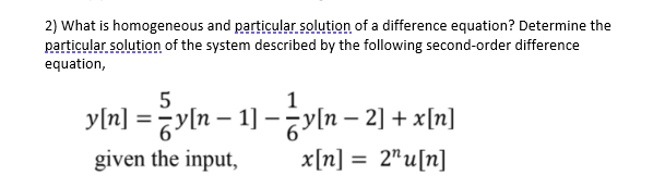 Solved 2) What is homogeneous and particular solution of a | Chegg.com