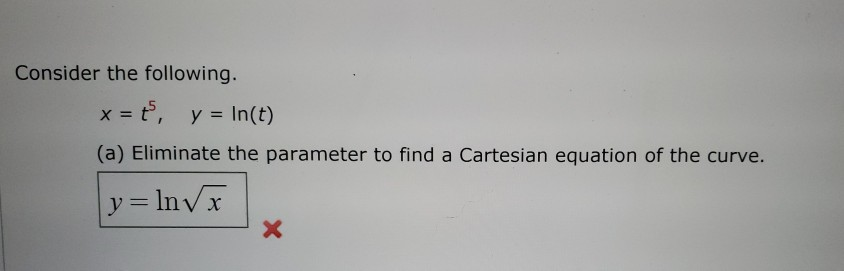 Solved Consider the following. x = t', y = In(t) (a) | Chegg.com