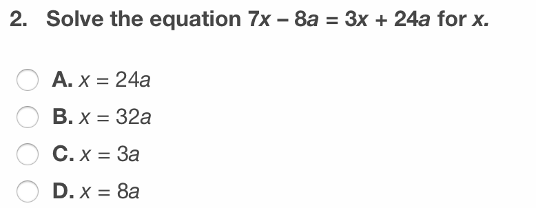 Solved 2. Solve the equation 7x - 8a = 3x + 24a for x. A. X | Chegg.com