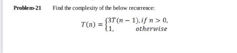 Solved Problem-21 Find the complexity of the below | Chegg.com