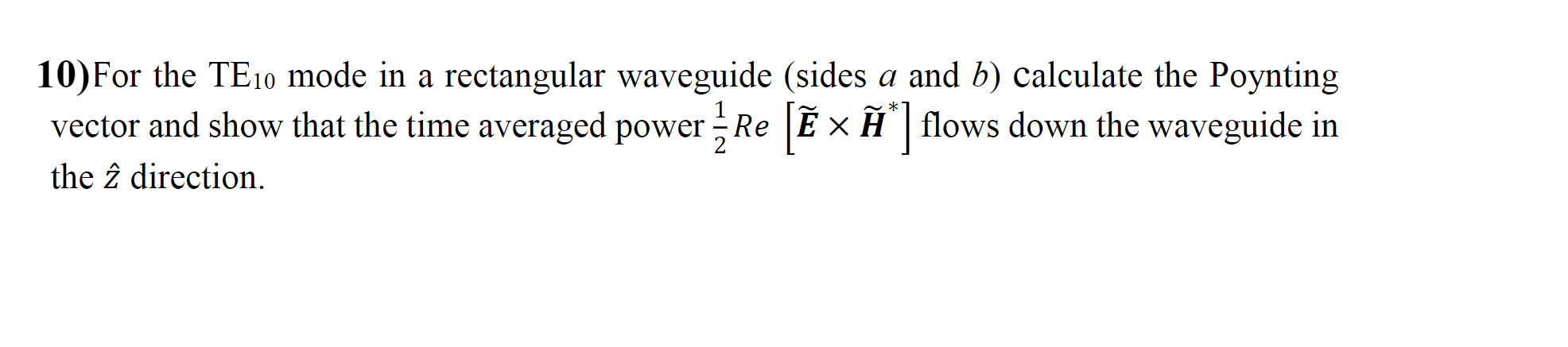 Solved 10)For the TE10 mode in a rectangular waveguide | Chegg.com