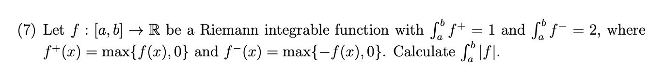 Solved (7) ﻿Let f:[a,b]→R be ﻿a Riemann integrable function | Chegg.com