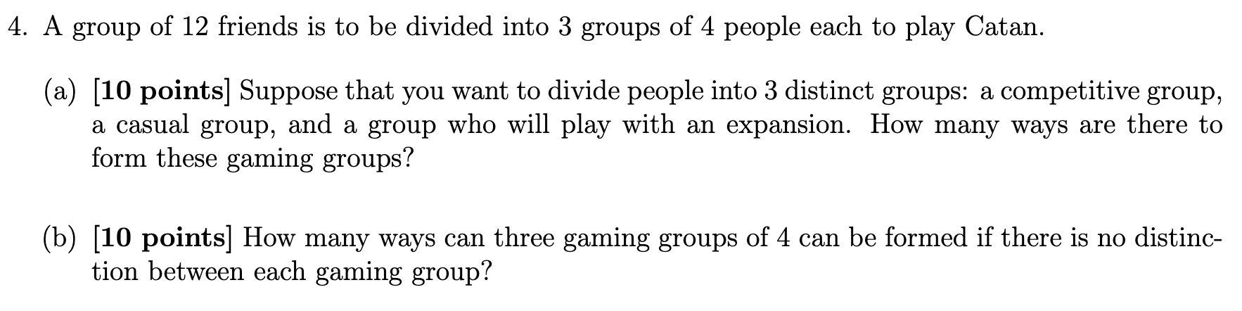 Solved 4. A group of 12 friends is to be divided into 3 | Chegg.com