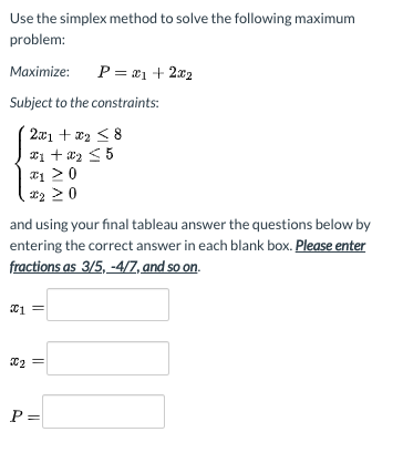 Solved Use the simplex method to solve the following maximum | Chegg.com