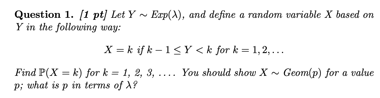Solved Question 1. [1 pt] Let Y∼Exp(λ), and define a random | Chegg.com